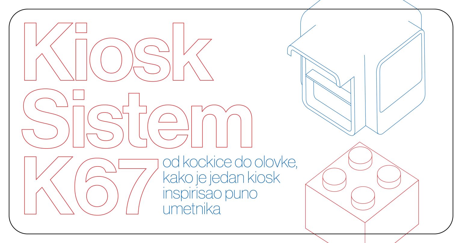 IZLOŽBA KIOSK SISTEM K67 – OD KOCKICE DO OLOVKE – Galerije i muzeji